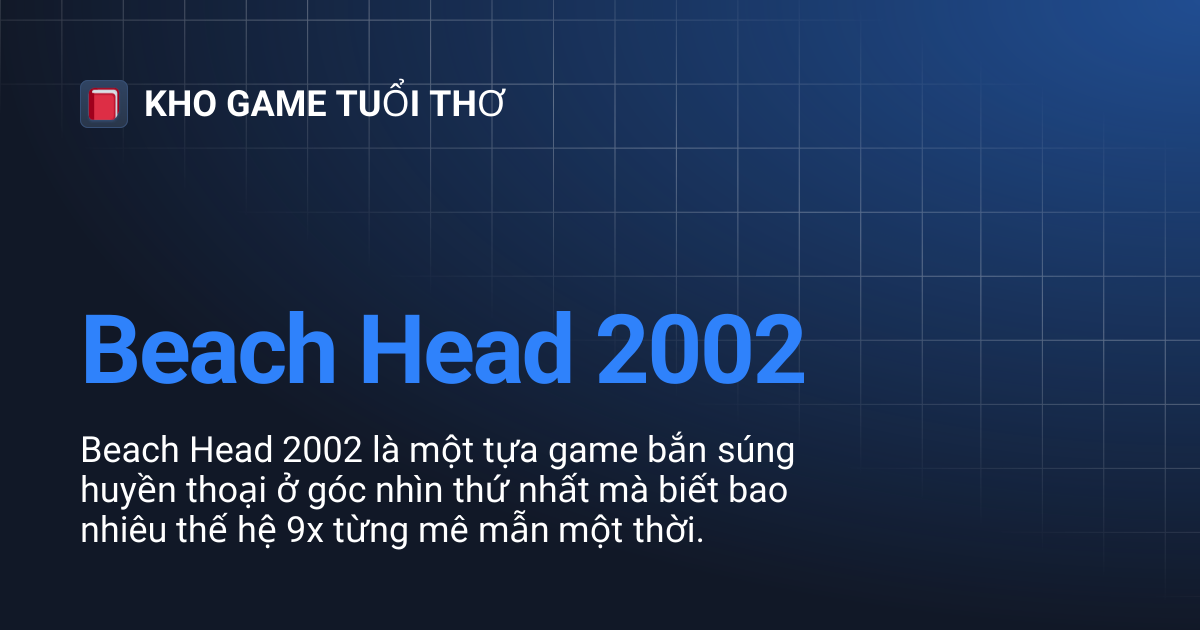 Beach Head 2002 | KHO GAME TUỔI THƠ