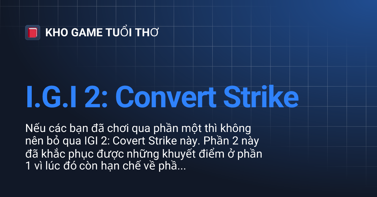 I.G.I 2: Convert Strike | KHO GAME TUỔI THƠ