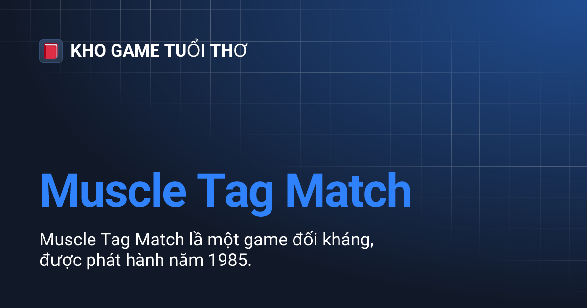 Muscle Tag Match | KHO GAME TUỔI THƠ